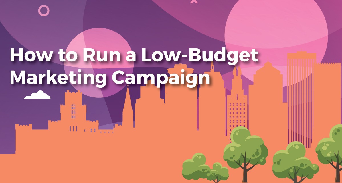 How to Run a Low-Budget Marketing Campaign - Phu Concepts